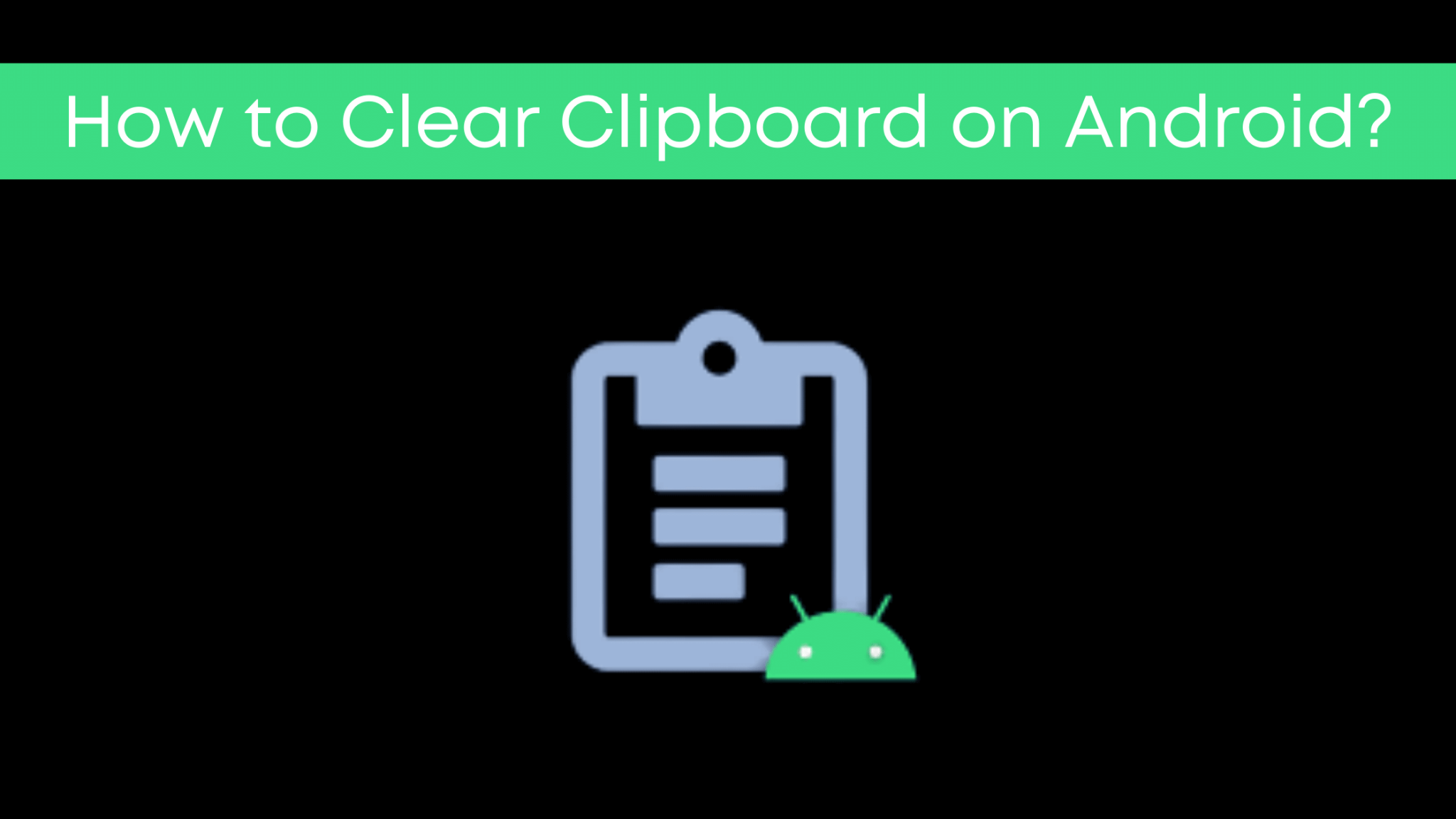 How to Clear Clipboard on Android? (2 Top Methods) - Techupedia