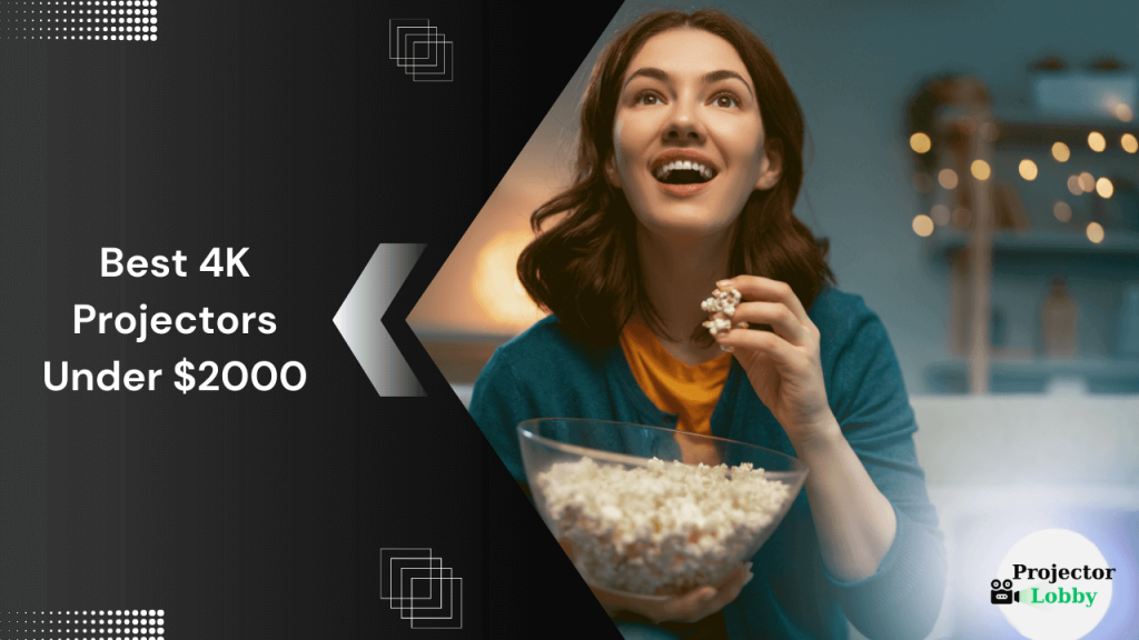 5 Best 4K Projectors Under $2000 in 2023 (With Pros and Cons) - Techupedia
